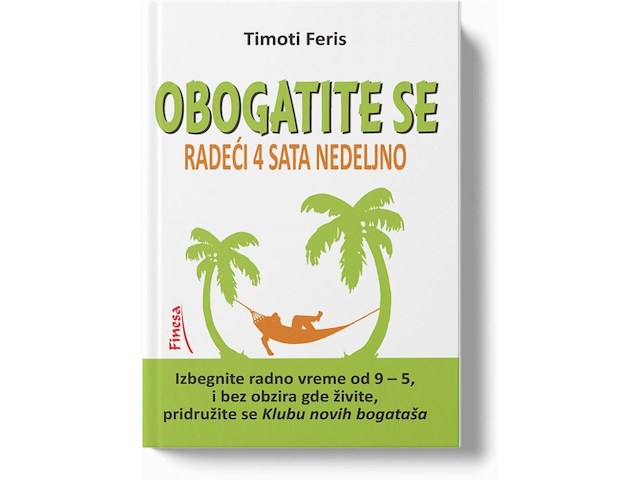 OBOGATITE SE RADEĆI 4 SATA NEDELJNO  - Timoti Feris