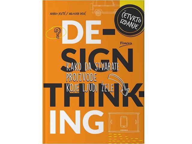 DESIGN THINKING novo izdanje  - Milovan Dekić I Marko Jevtić