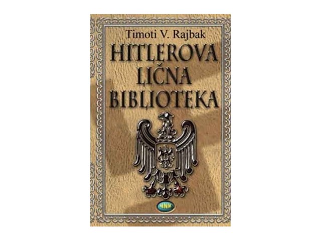 HITLEROVA LIČNA BIBLIOTEKA  - Timoti V. Rajbak