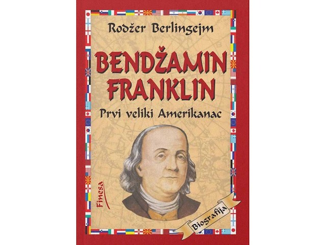 BENDŽAMIN FRENKLIN PRVI VELIKI AMERIKANAC  - Rodđer Birlingejm