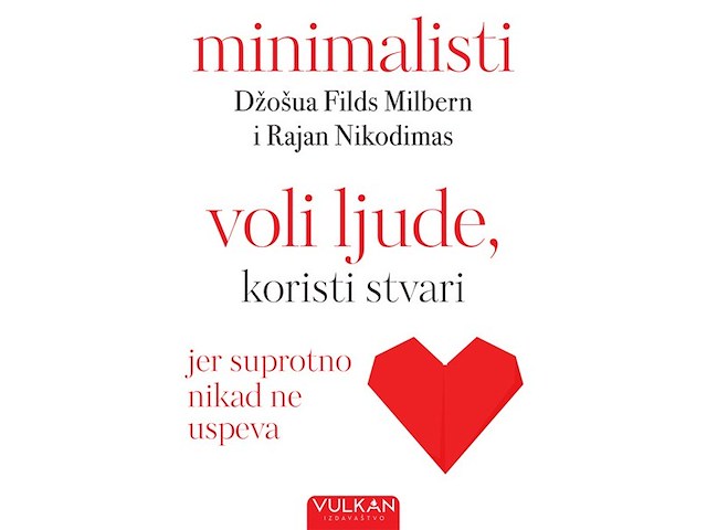 VOLI LJUDE Koristi stvari  - Minimalisti Džošua Filds Milbern, Rajan Nikodi