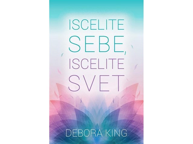 ISCELITE SEBE ISCELITE SVET  - Debora King