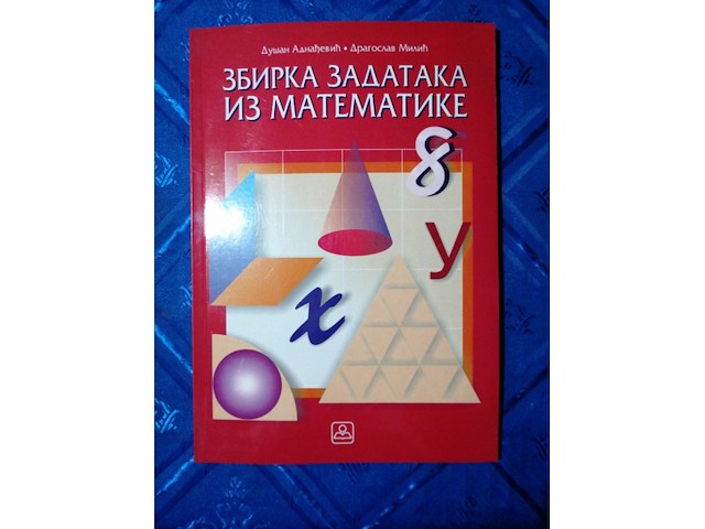 ZBIRKA ZADATAKA IZ MATEMATIKE ZA 8 RAZRED OŠ