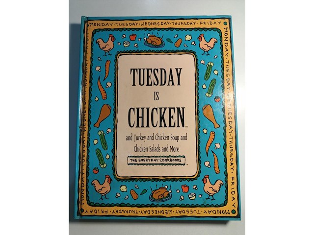 Tuesday is Chicken - The everyday Coockbooks