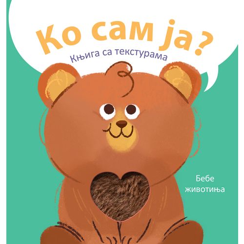Ko sam ja? Knjiga sa teksturama: Bebe životinja