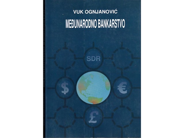 Vuk Ognjanović - MEĐUNARODNO BANKARSTVO