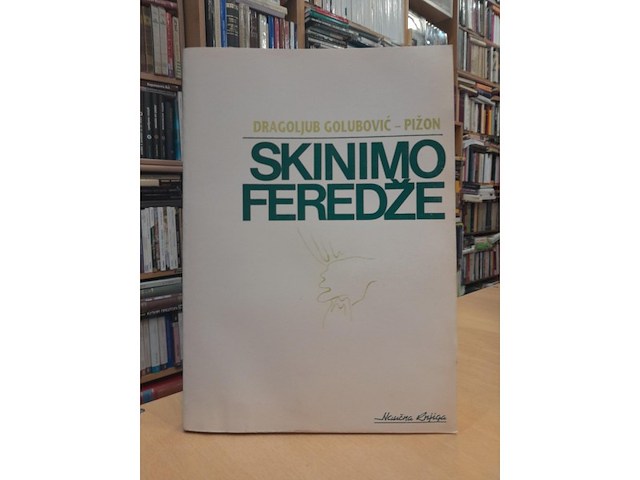 SKINIMO FEREDŽE - Dragoljub Golubović - Pižon