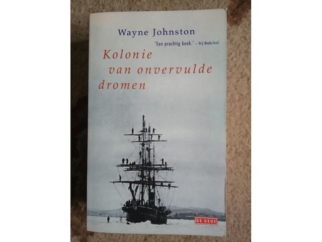 De kolonie van onvervulde dromen - Wayne Johnston