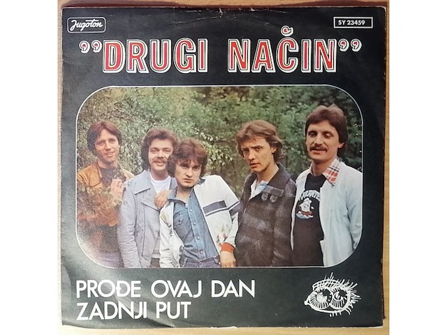 SP DRUGI NAČIN - Prođe ovaj dan / Zadnji put (1978) VG