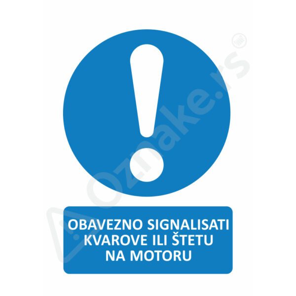 Obavezno signalisati kvarove ili štetu na motoru