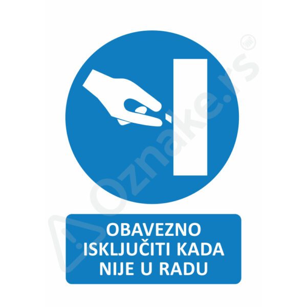 Obavezno isključiti kada nije u radu