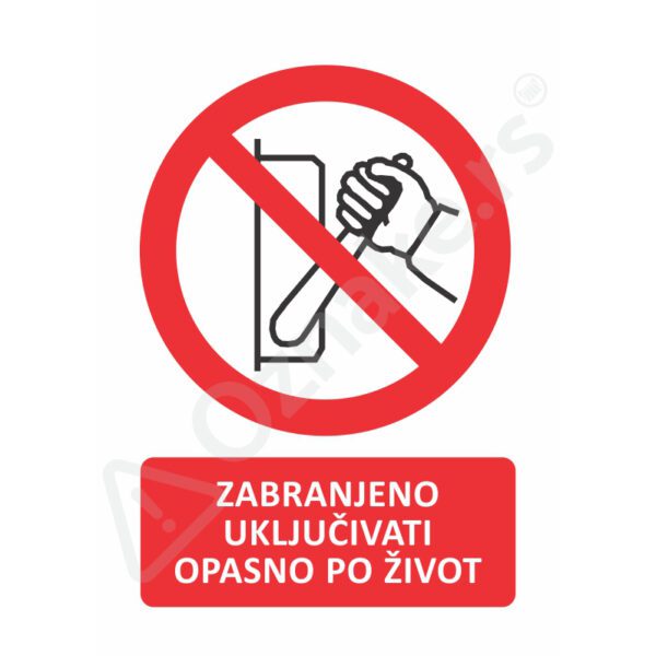 Zabranjeno uključivati Opasno po život