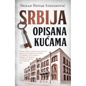 SRBIJA OPISANA KUĆAMA - Nenad Novak Stefanović