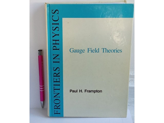 GAUGE FIELD THEORIES,FRONTIERS IN PHYSICS-PAUL FRAMPTON