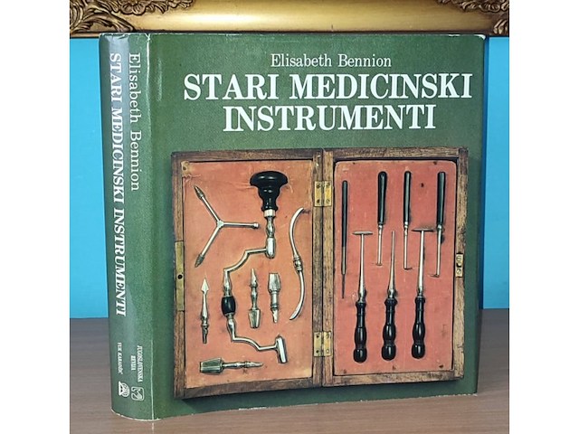 STARI MEDICINSKI INSTRUMENTI Elisabeth Bennion