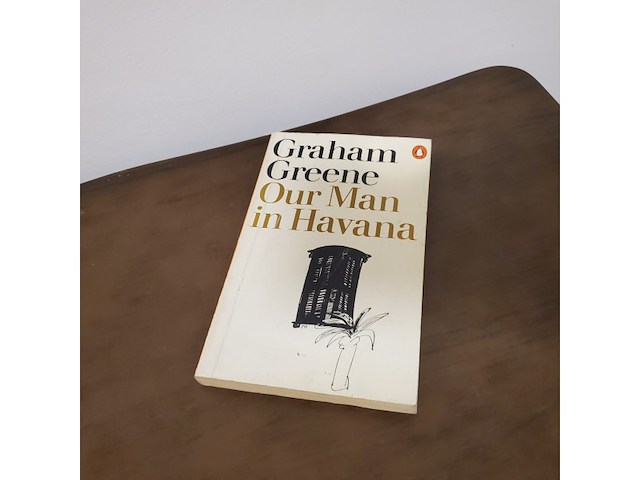 Graham Greene - Our Man in Havana