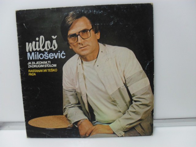 Milos Milosevic - ja za jednim ti za drugim stolom LP