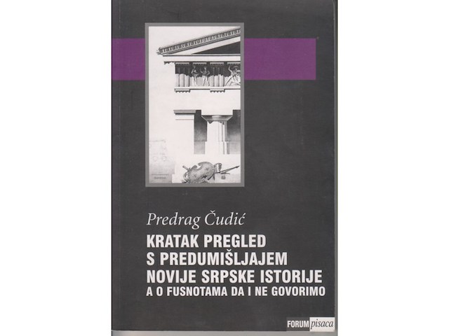 KRATAK PREGLED S PREDUMIŠLJAJEM NOVIJE SRPSKE ISTORIJE