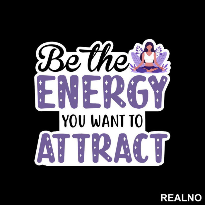 BE THE ENERGY YOU WANT TO ATTRACT - YOGA - NALEPNICA