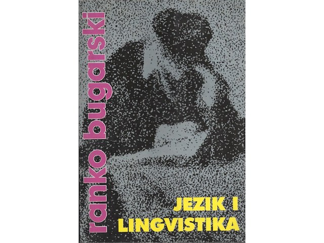 Ranko Bugarski JEZIK I LINGVISTIKA (2. prepađeno izd.)