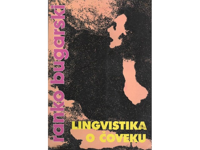 Ranko Bugarski LINGVISTIKA O ČOVEKU (2. dopunjeno izd.)