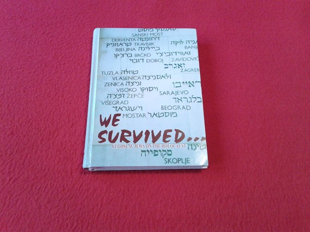 WE SURVIVED... Yugoslav Jews on the Holocaust