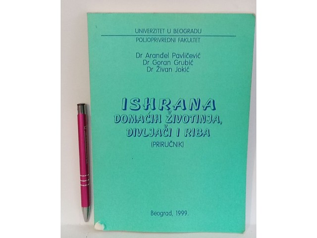 ISHRANA DOMAĆIH ŽIVOTINJA, DIVLJAČI I RIBA, PRIRUČNIK