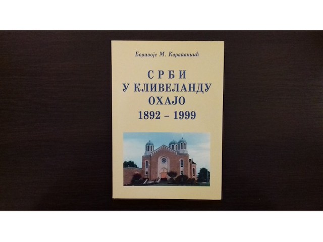 Srbi u Klivelandu-Ohajo 1892-1999,Borivoje Karapandžić