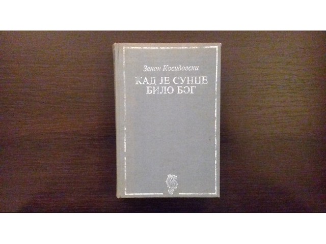KAD JE SUNCE BILO BOG,Zenon Kosidovski