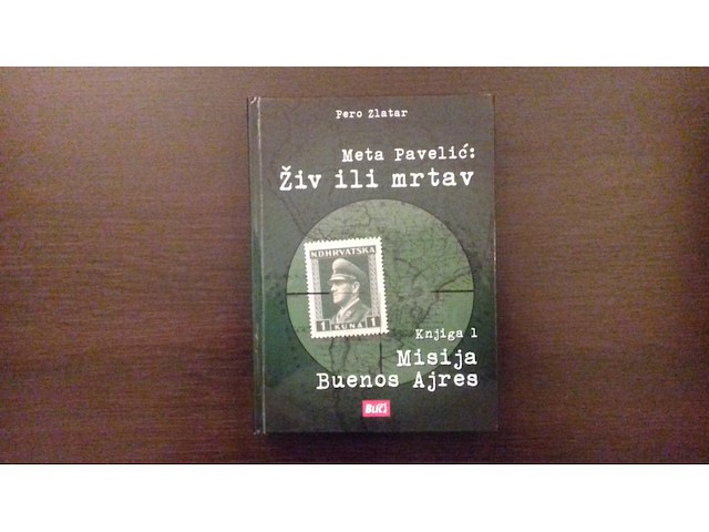 Meta Pavelić:Živ ili mrtav/Misija Buenos Ajres 1