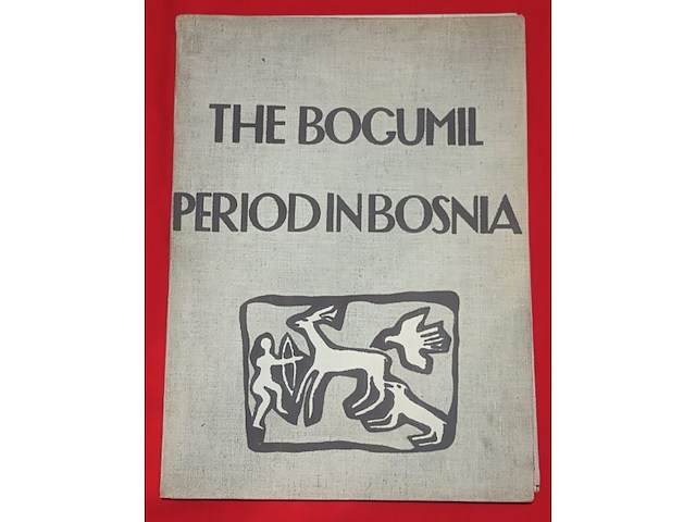 THE BOGUMIL PERIOD IN BOSNIA Milivoj Uzelac