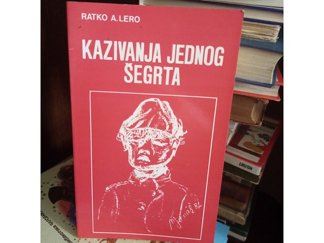 KAZIVANJA JEDNOG ŠEGRTA, Ratko. A. Lero