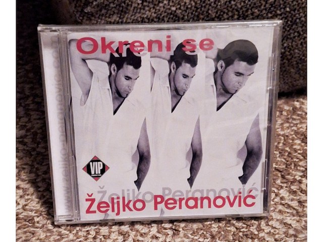 CD-ŽELJKO PERANOVIĆ-OKRENI SE-NOVO U CELOFANU