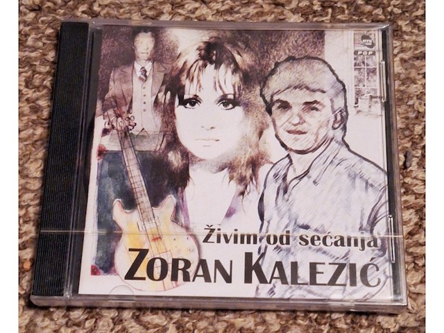 CD-ZORAN KALEZIĆ-ŽIVIM OD SEĆANJA-NOVO U CELOFANU