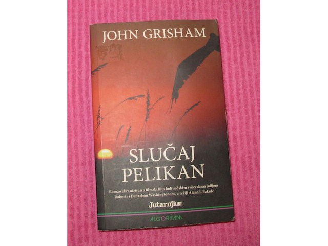 John Grisham - SLUČAJ PELIKAN