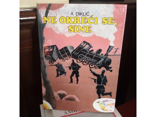 NE OKREĆI SE, SINE. Arsen Diklić