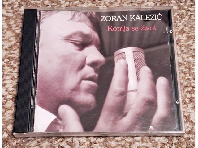 CD-ZORAN KALEZIĆ-KOTRLJA SE ŽIVOT-NEKORIŠĆENO