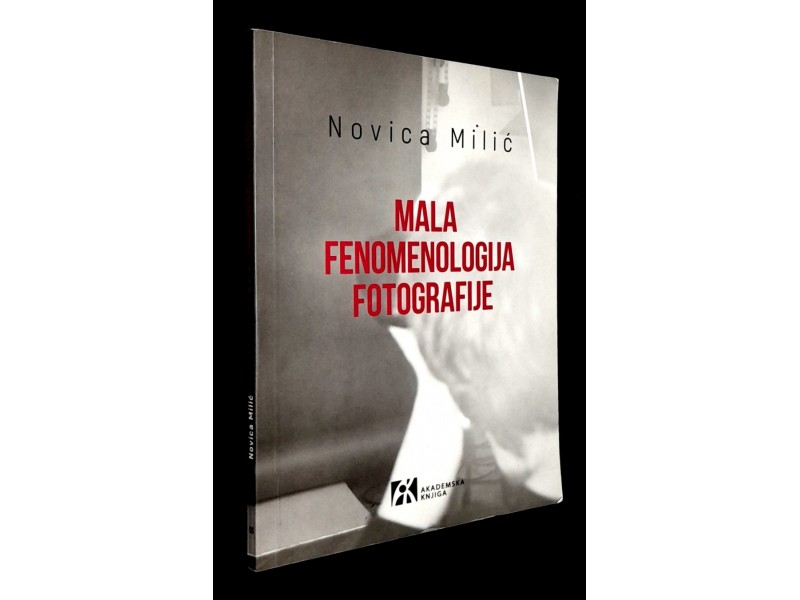 MALA FENOMENOLOGIJA FOTOGRAFIJE - Novica Milić