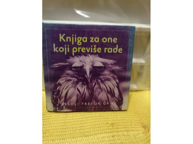 KNJIGA ZA ONE KOJI PREVIŠE RADE