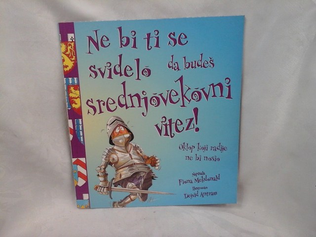 Ne bi ti se svidelo da budeš srednjovekovni vitez