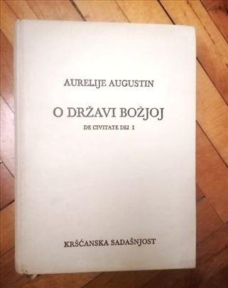 O državi božjoj / Aurelije Augustin svezak prvi