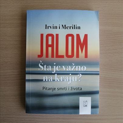 Irvin i Merilin Jalom - Šta je važno na kraju?