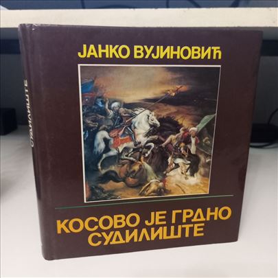 Kosovo je grdno sudilište - Janko Vujinović