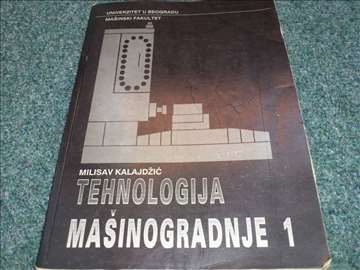 Tehnologija mašinogradnje 1 - Milisav Kalajdžić