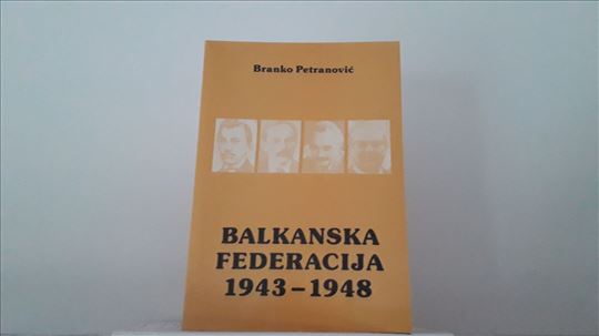 Balkanska federacija 1943 1948 Branko Petranovic N