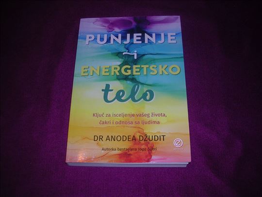 Punjenje i energetsko telo - Dr. Anodea Dzudit