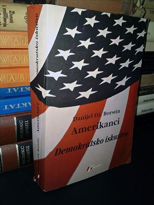 Amerikanci: Demokratsko iskustvo - D. Dž. Borstin