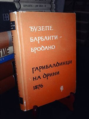 Garibaldinci na Drini 1876 - Đ. Barbanti-Brodano