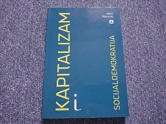 Kapitalizam i socijaldemokratija - Adam Pševorski
