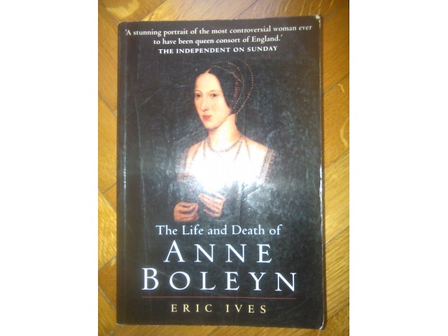 Zivot i smrt Ane Bolen - Eric Ives - Anne Boleyn